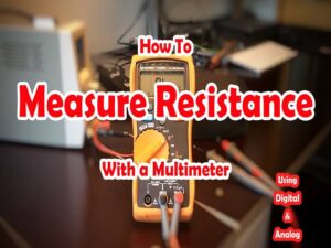 How to Measure Resistance with a Multimeter Feb 2022?