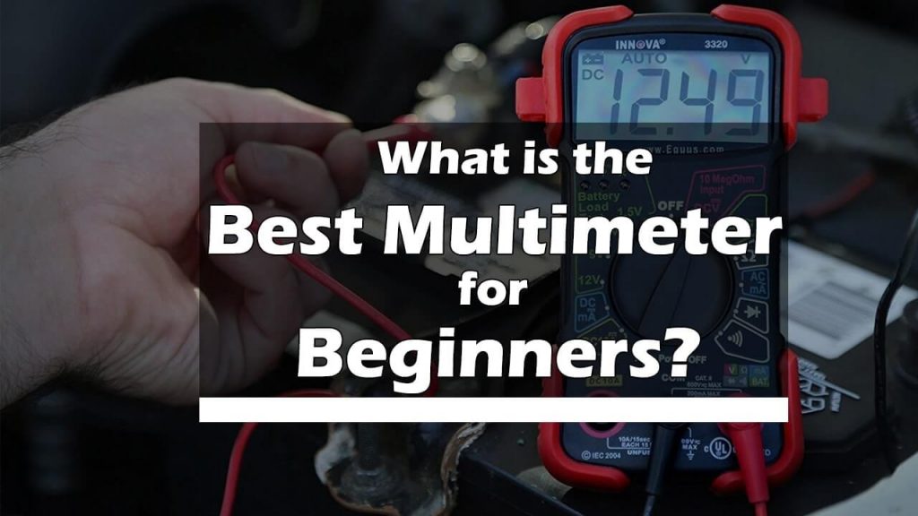 What is the Best Multimeter for Beginners in 2022