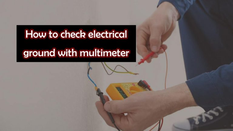 How to check the Electrical Ground with a Multimeter?